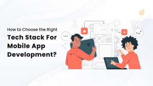 How to Choose Best Tech Stack For Mobile App Development?
