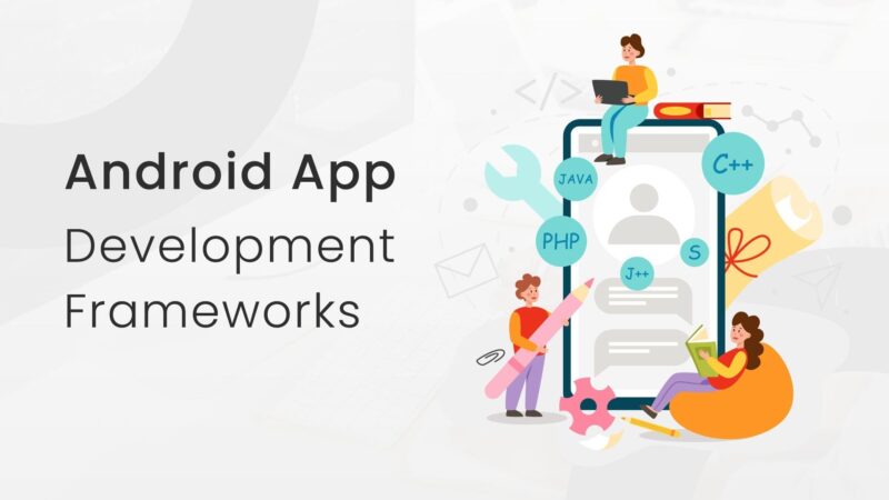 5 Best Frameworks for Android App Development in 2023 (faster & better) 5 Best Frameworks for Android App Development in 2023 (faster & better)