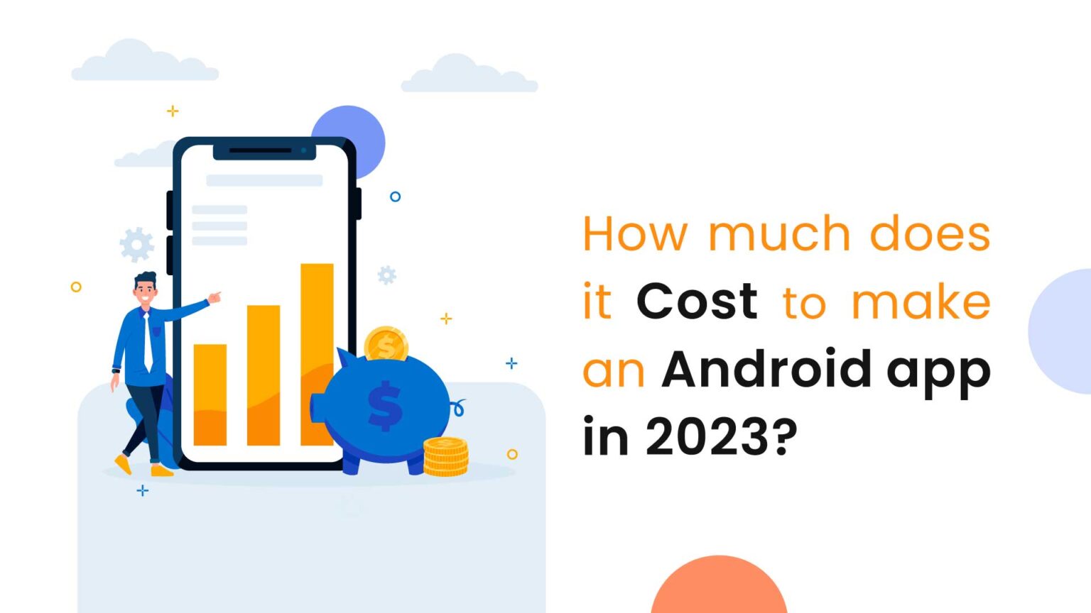 How to Estimate the Android app development cost in 2024?